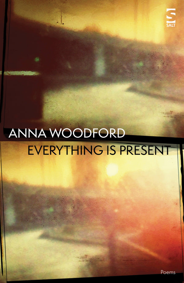 Everything is Present, Anna Woodford | Salt